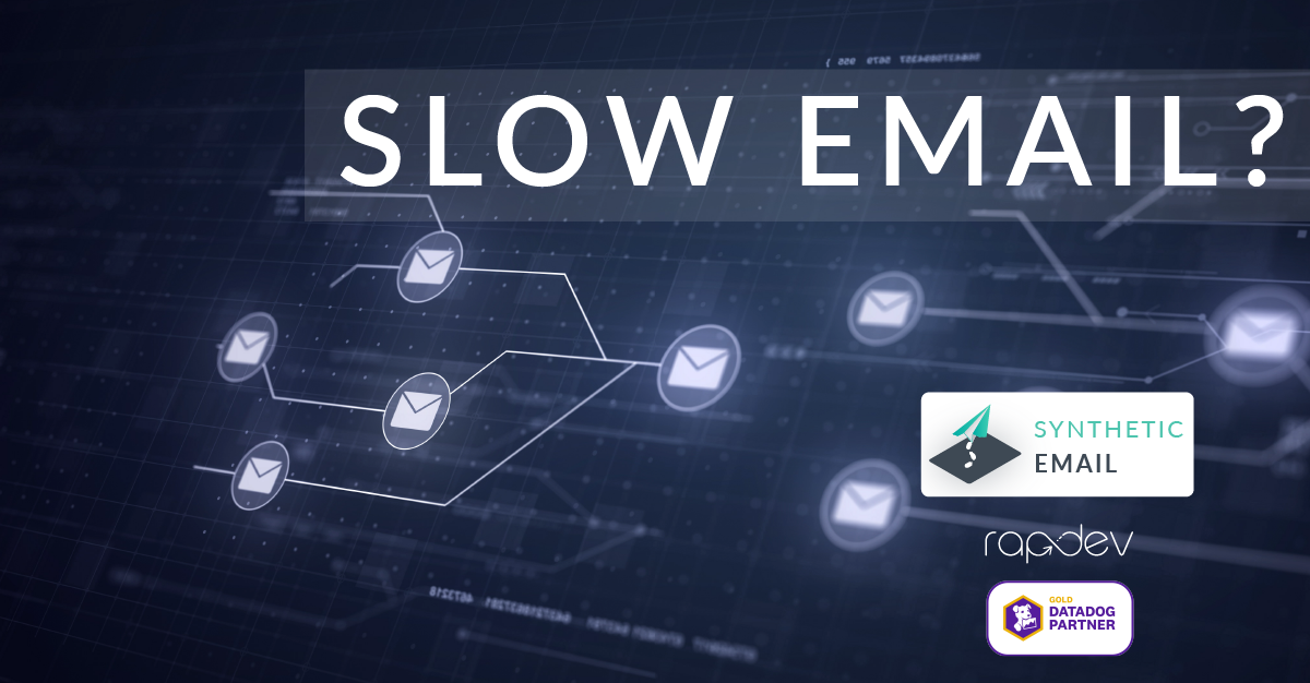 Synthetic Monitoring With RapDev’s Email Performance Datadog Integration | RapDev